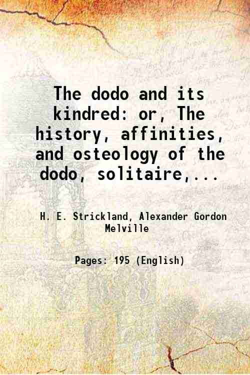 The dodo and its kindred or, The history, affinities, and osteology of ...