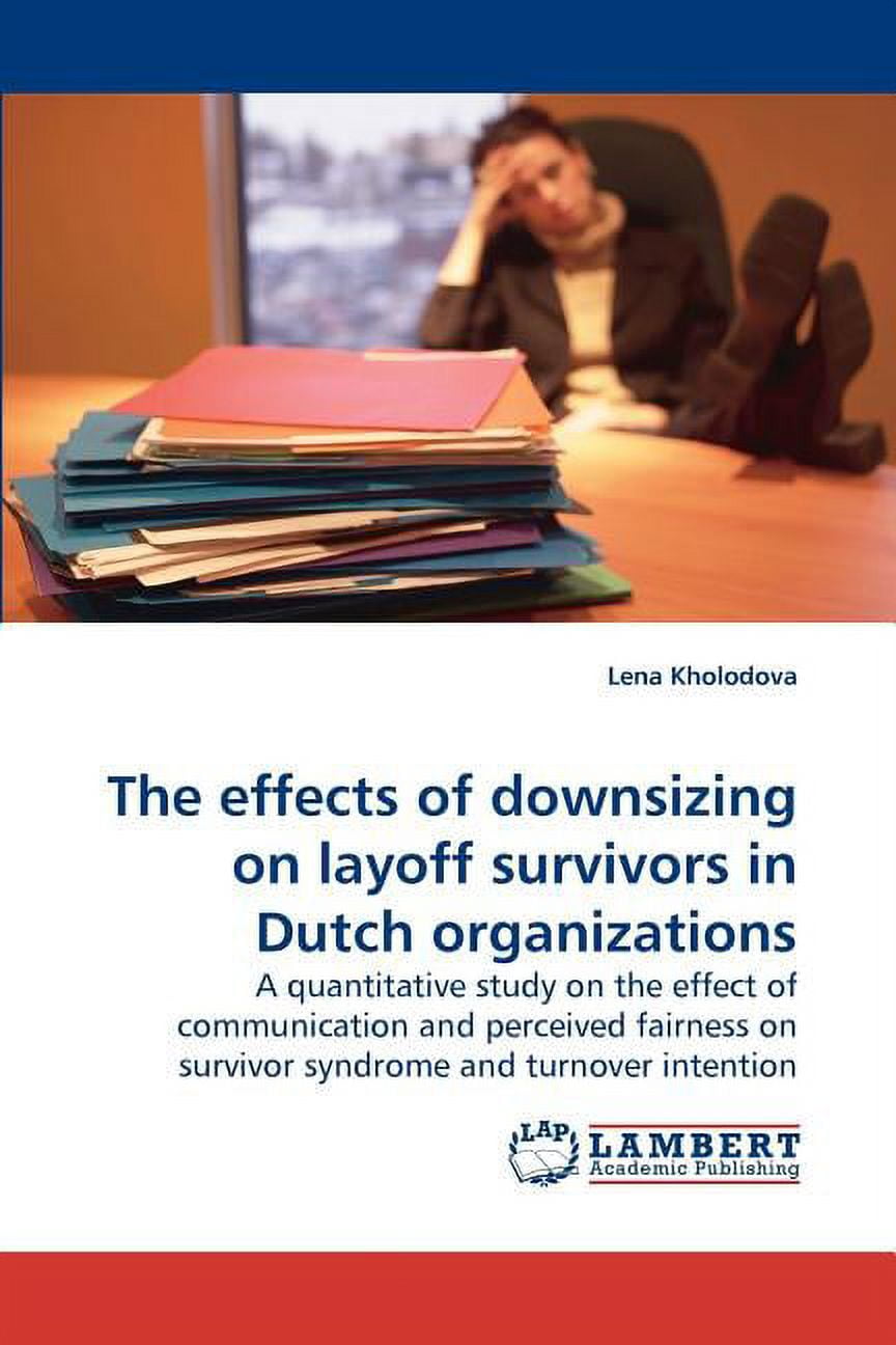 The effects of downsizing on layoff survivors in Dutch organizations ...