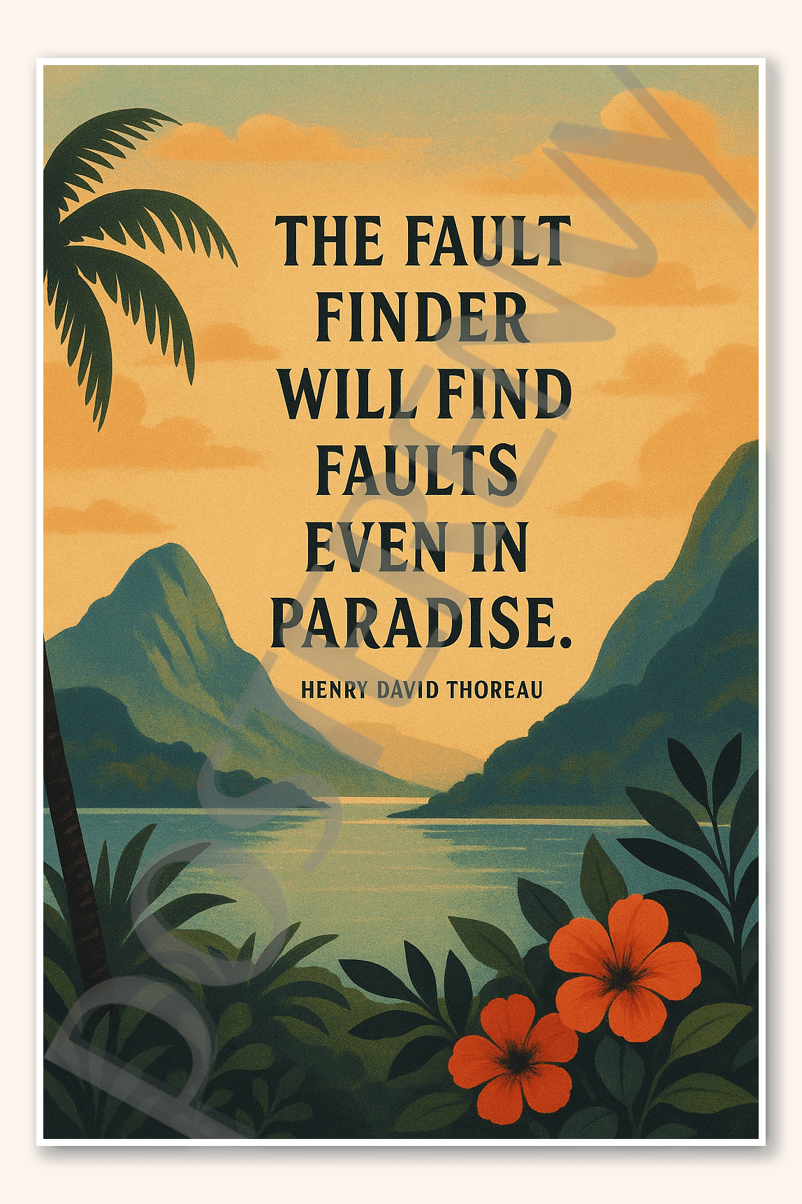 The fault finder will find faults even in paradise - Henry David ...