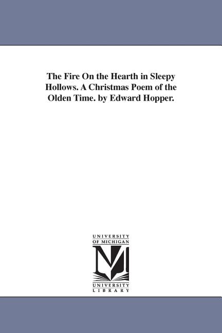 The fire on the hearth in Sleepy Hollows. A Christmas poem of the olden ...