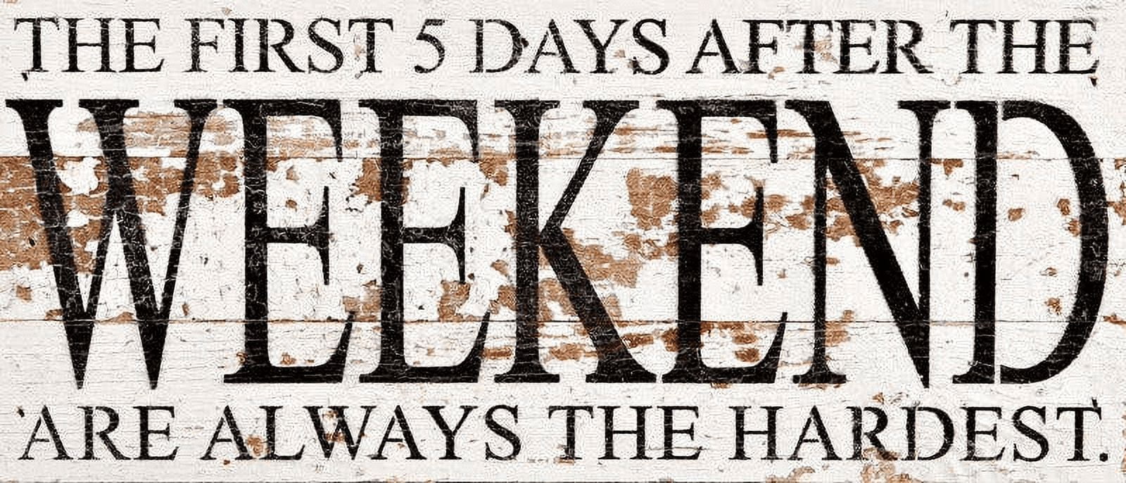 The first 5 days after the weekend... Wall Sign WR - White Reclaimed ...