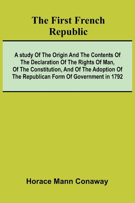 The first French Republic: A study of the origin and the contents of ...