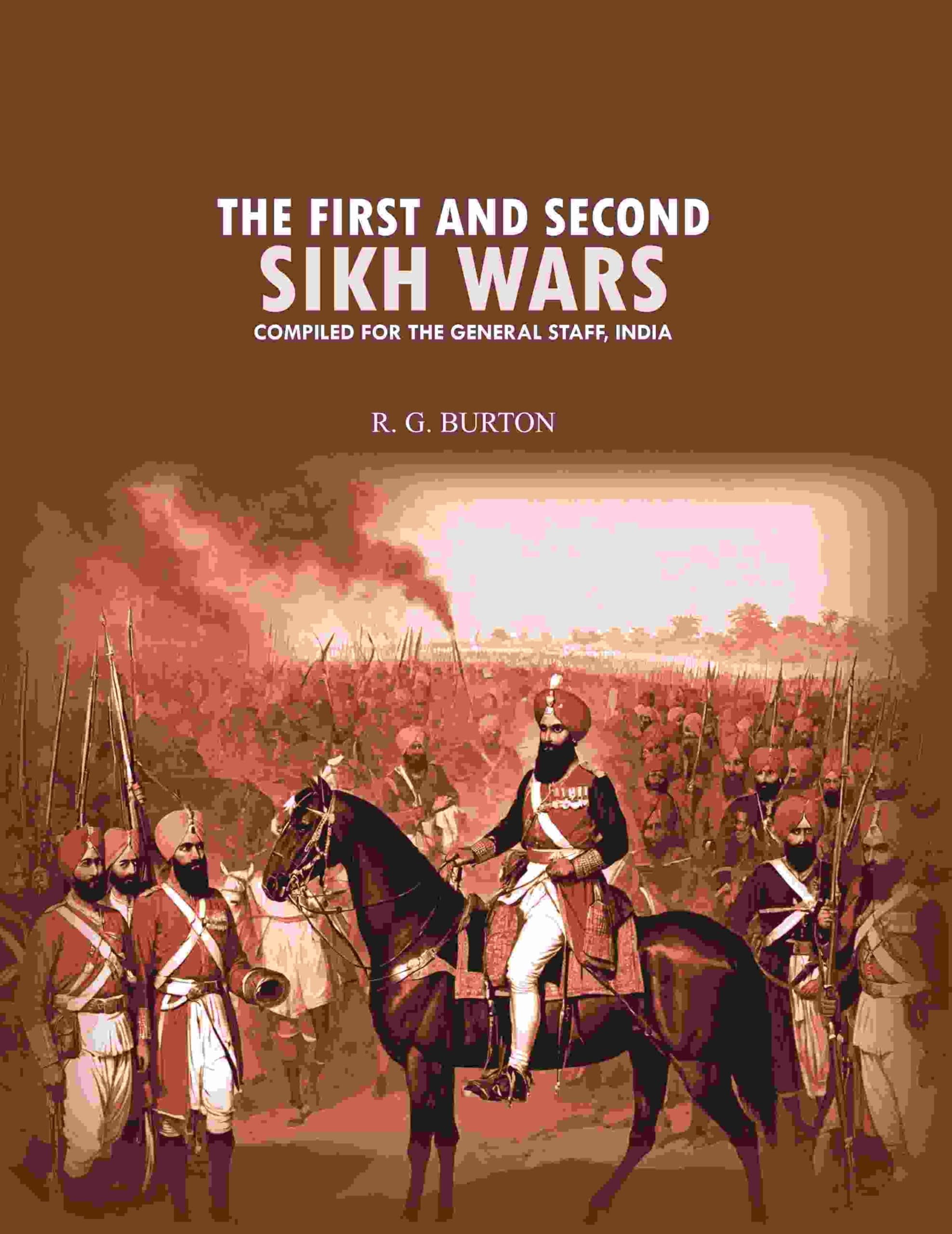 The first and second Sikh wars: compiled for the General Staff, India - Walmart.com