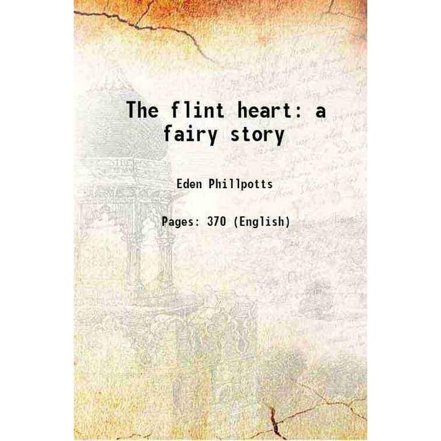 The flint heart a fairy story 1910 - Walmart.com