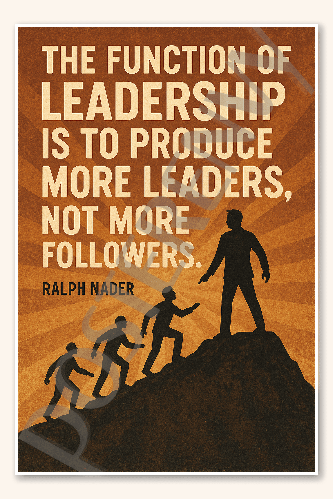 The function of leadership is to produce more leaders, not more ...
