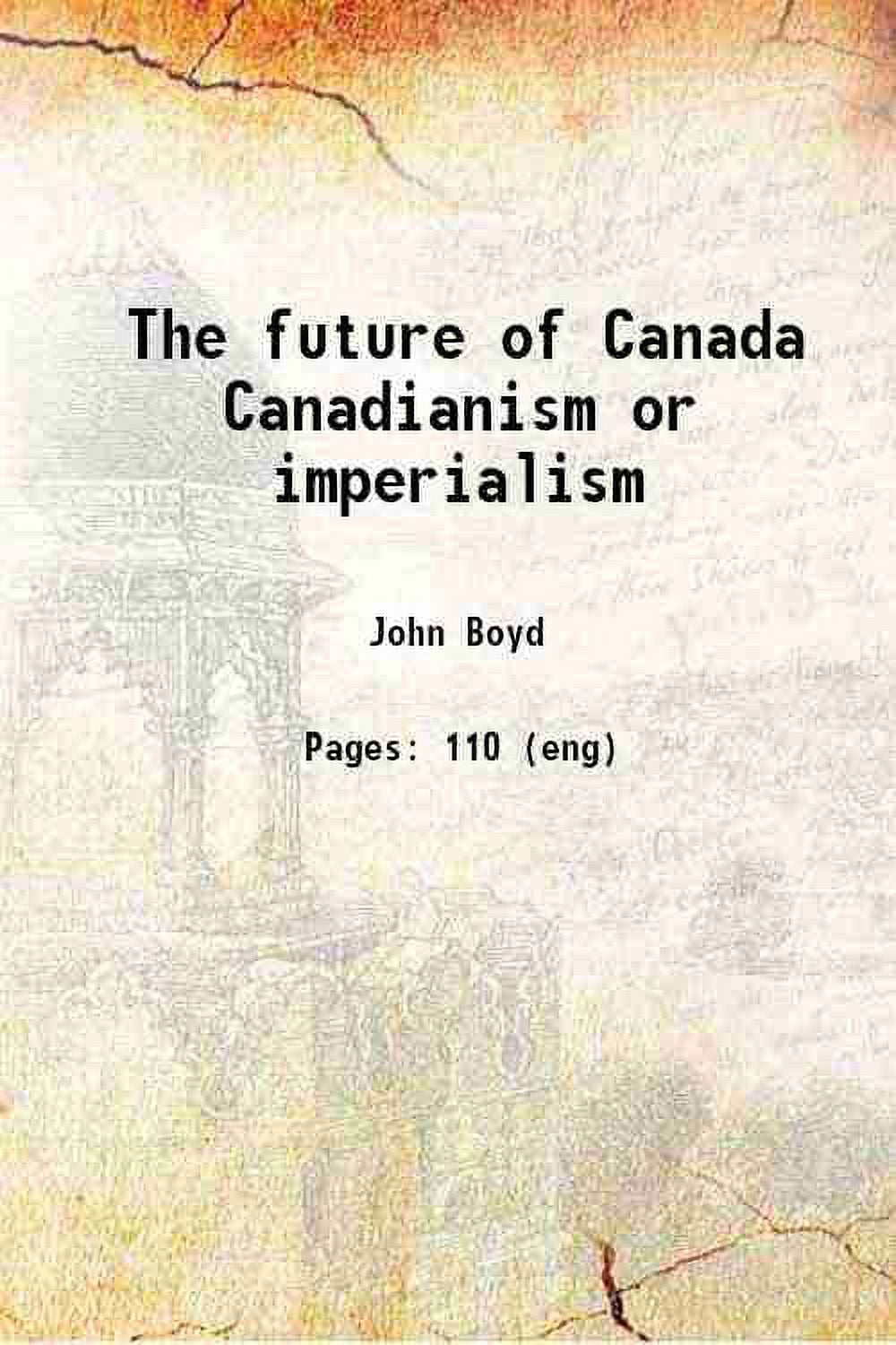 The future of Canada Canadianism or imperialism 1919 - Walmart.com