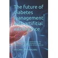 The future of diabetes management with artifitial intelligence: The ...
