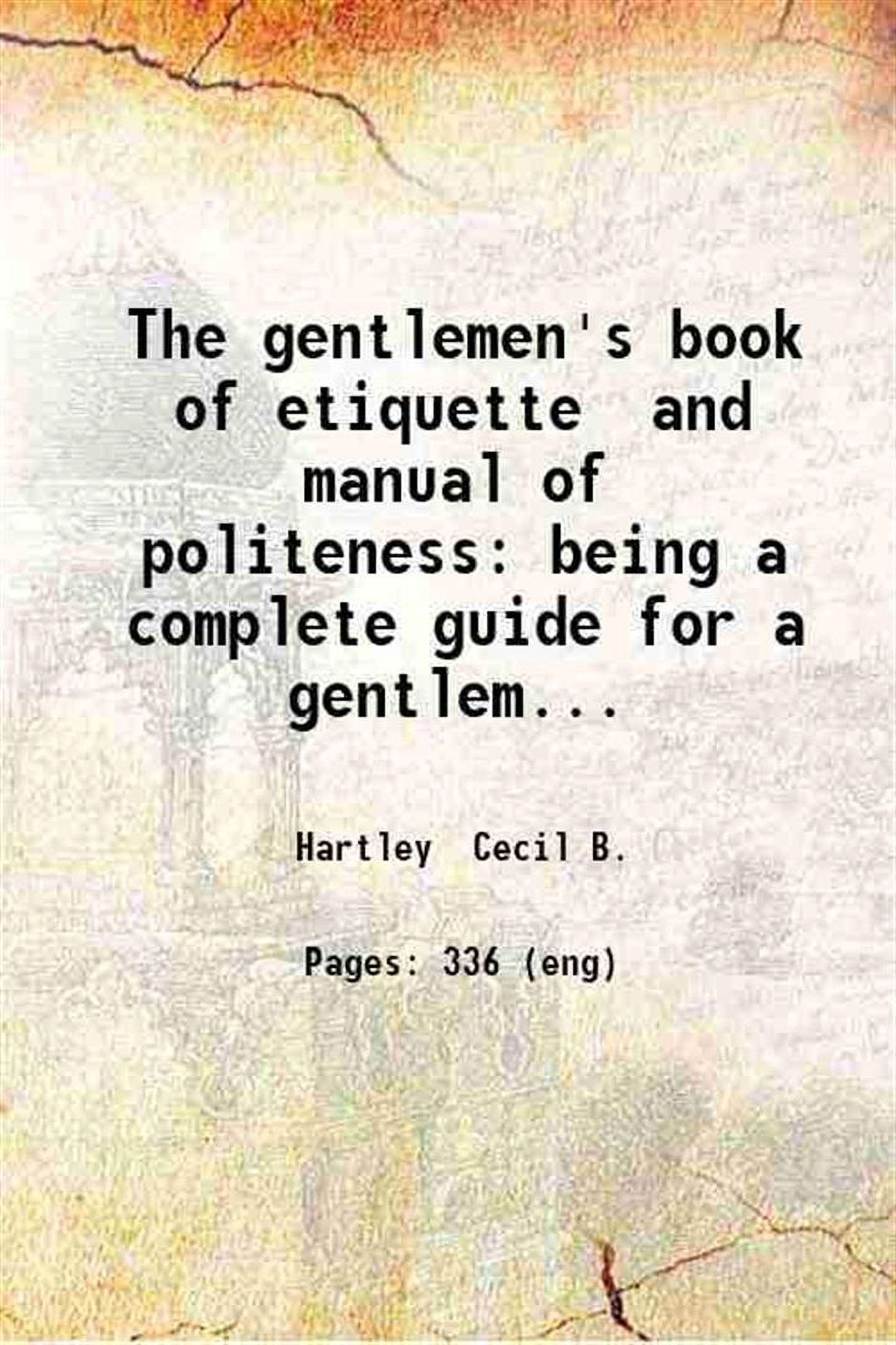 The gentlemen's book of etiquette and manual of politeness: being a ...