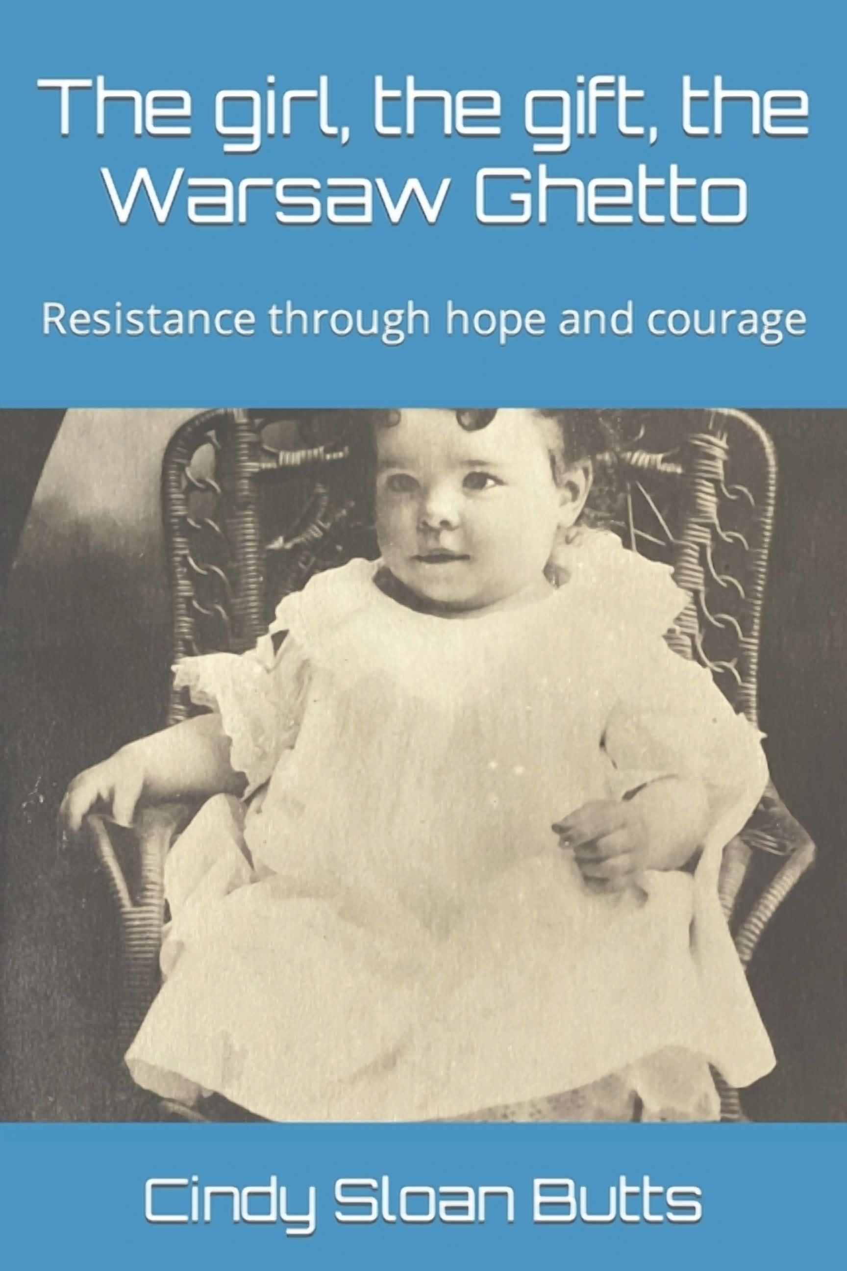 The girl, the gift, the Warsaw Ghetto: Resistance through hope and ...