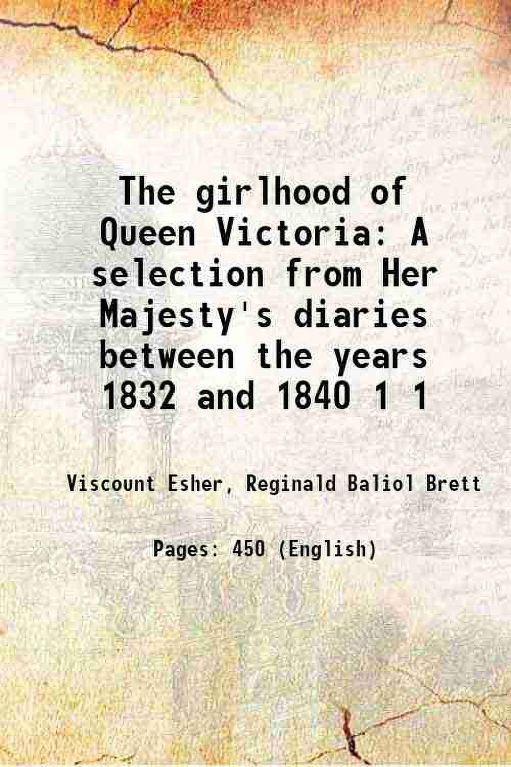 The girlhood of Queen Victoria A selection from Her Majesty's diaries ...