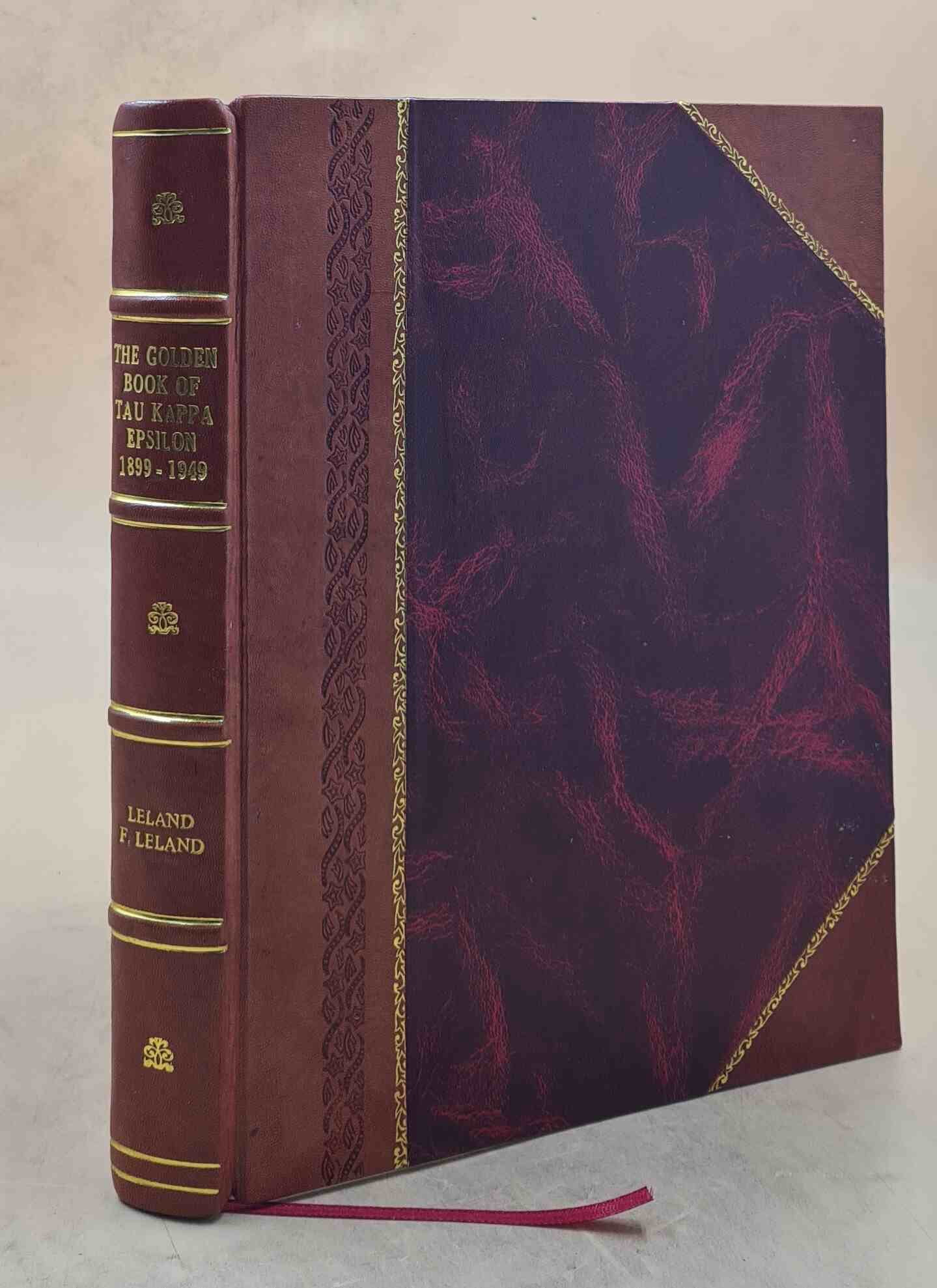 The golden book of Tau Kappa Epsilon, 1899-1949. 1949 [Leather Bound ...