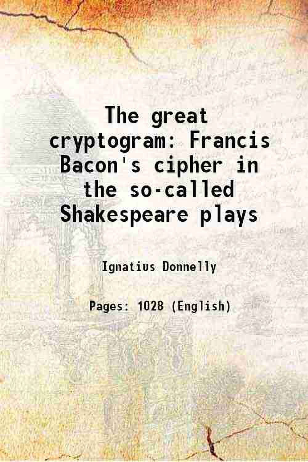 The great cryptogram: Francis Bacon's cipher in the so-called ...