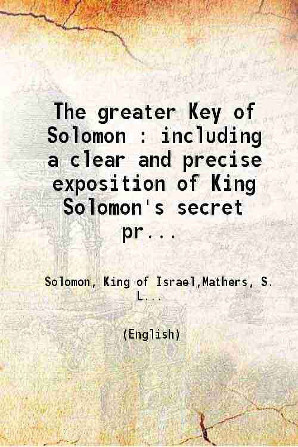 The greater Key of Solomon including a clear and precise exposition of King Solomon's secret ...