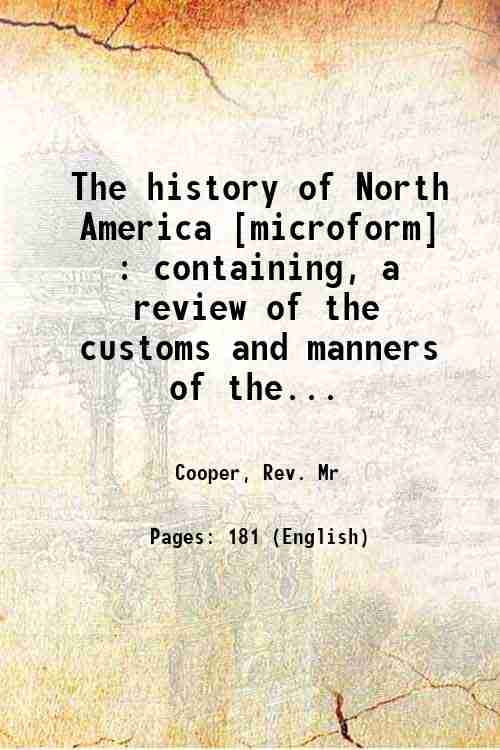 The history of North America : containing, a review of the customs and ...