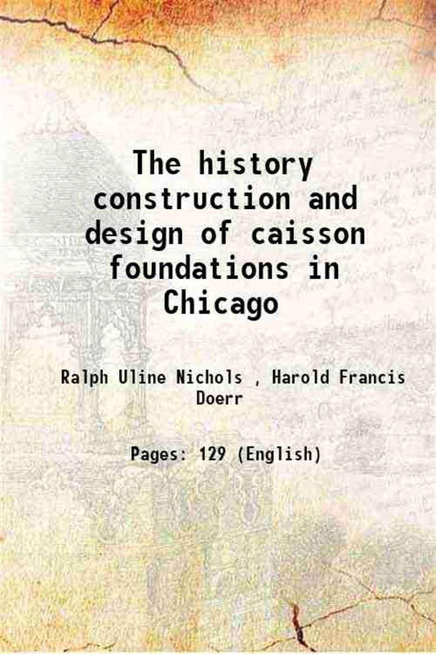 The history construction and design of caisson foundations in Chicago ...