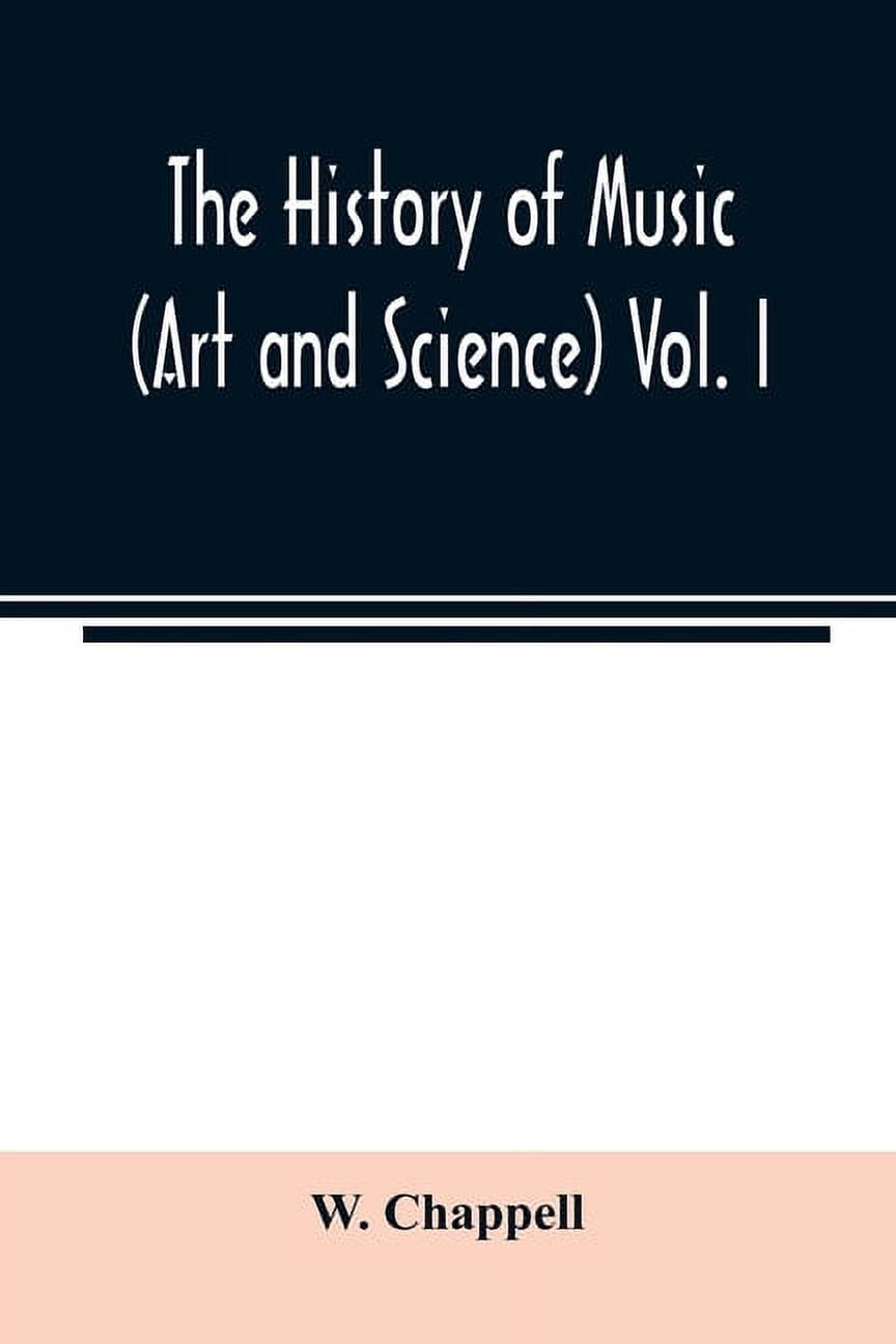 The history of music. (Art and science) Vol. I. From the earliest ...