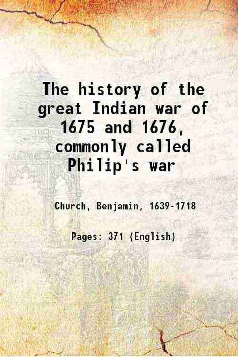 The history of the great Indian war of 1675 and 1676, commonly called ...