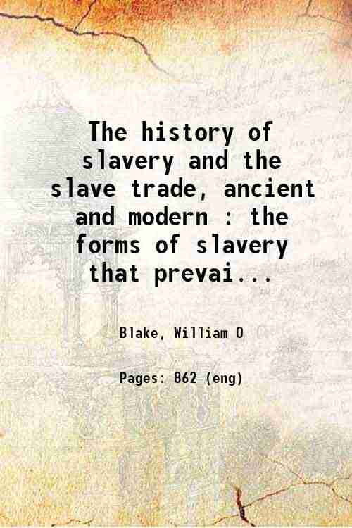 The history of slavery and the slave trade, ancient and modern : the ...