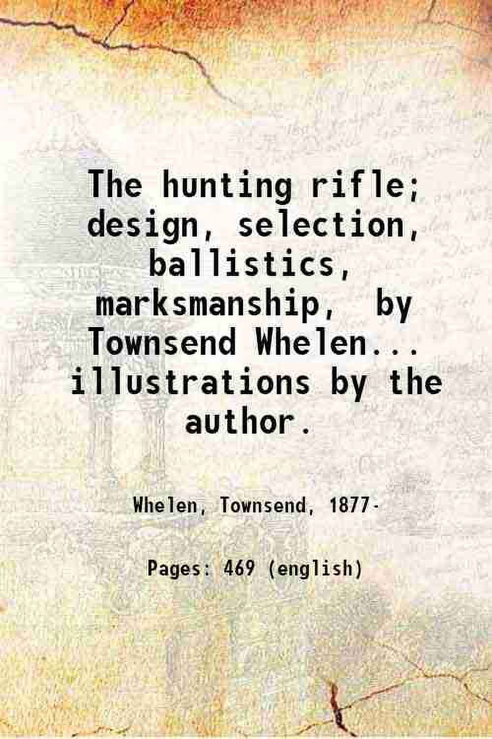 The hunting rifle; design, selection, ballistics, marksmanship, by ...