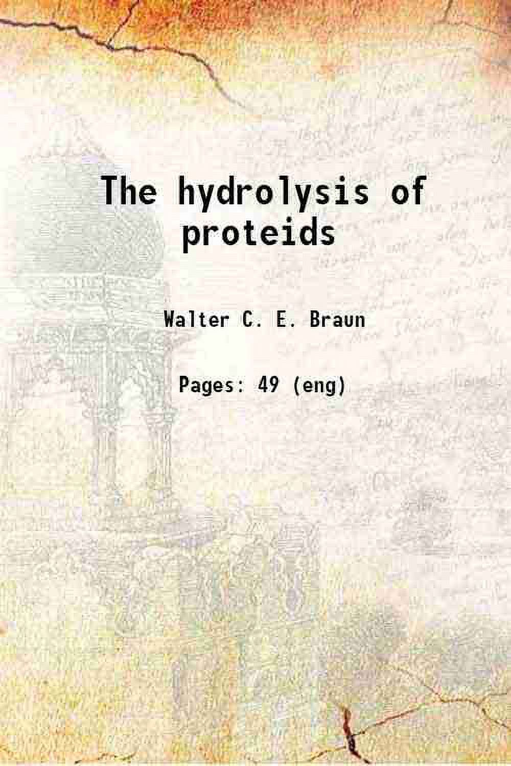 The hydrolysis of proteids 1904 - Walmart.com