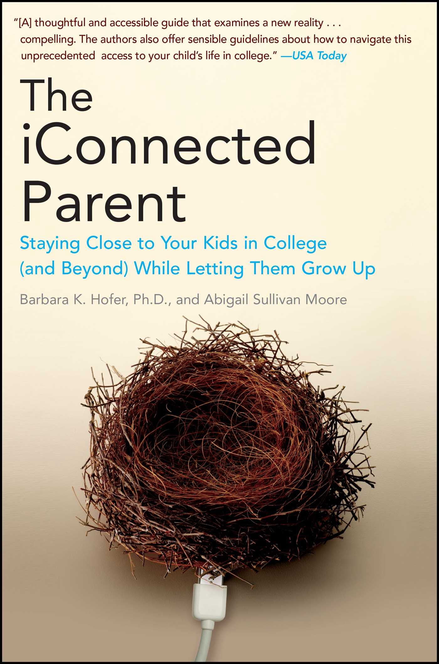 The iConnected Parent : Staying Close to Your Kids in College (and ...