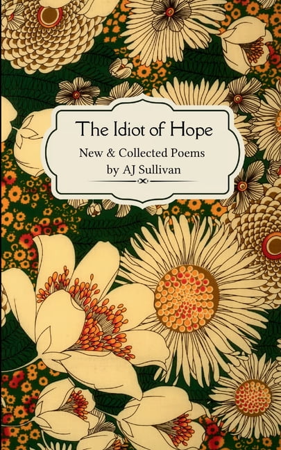 The idiot of hope New & Collected Poems, (Paperback) - Walmart.com