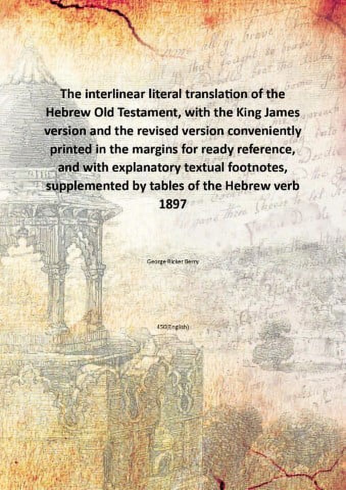 The interlinear literal translation of the Hebrew Old Testament, with ...