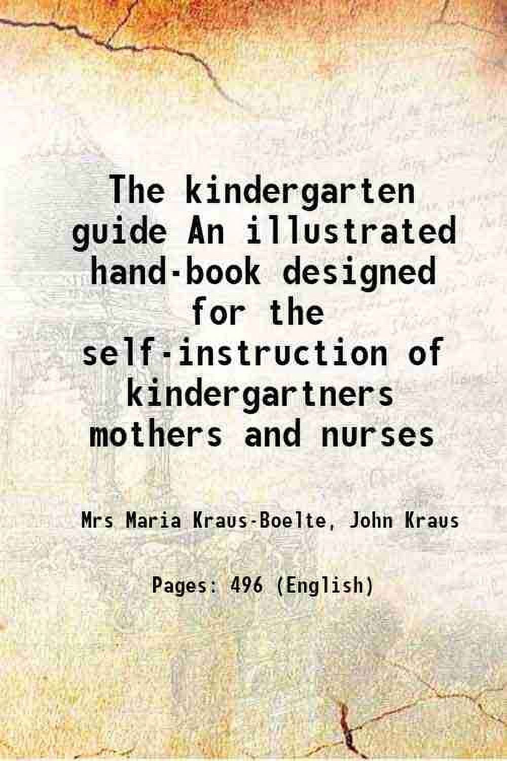 The kindergarten guide An illustrated hand-book designed for the self ...