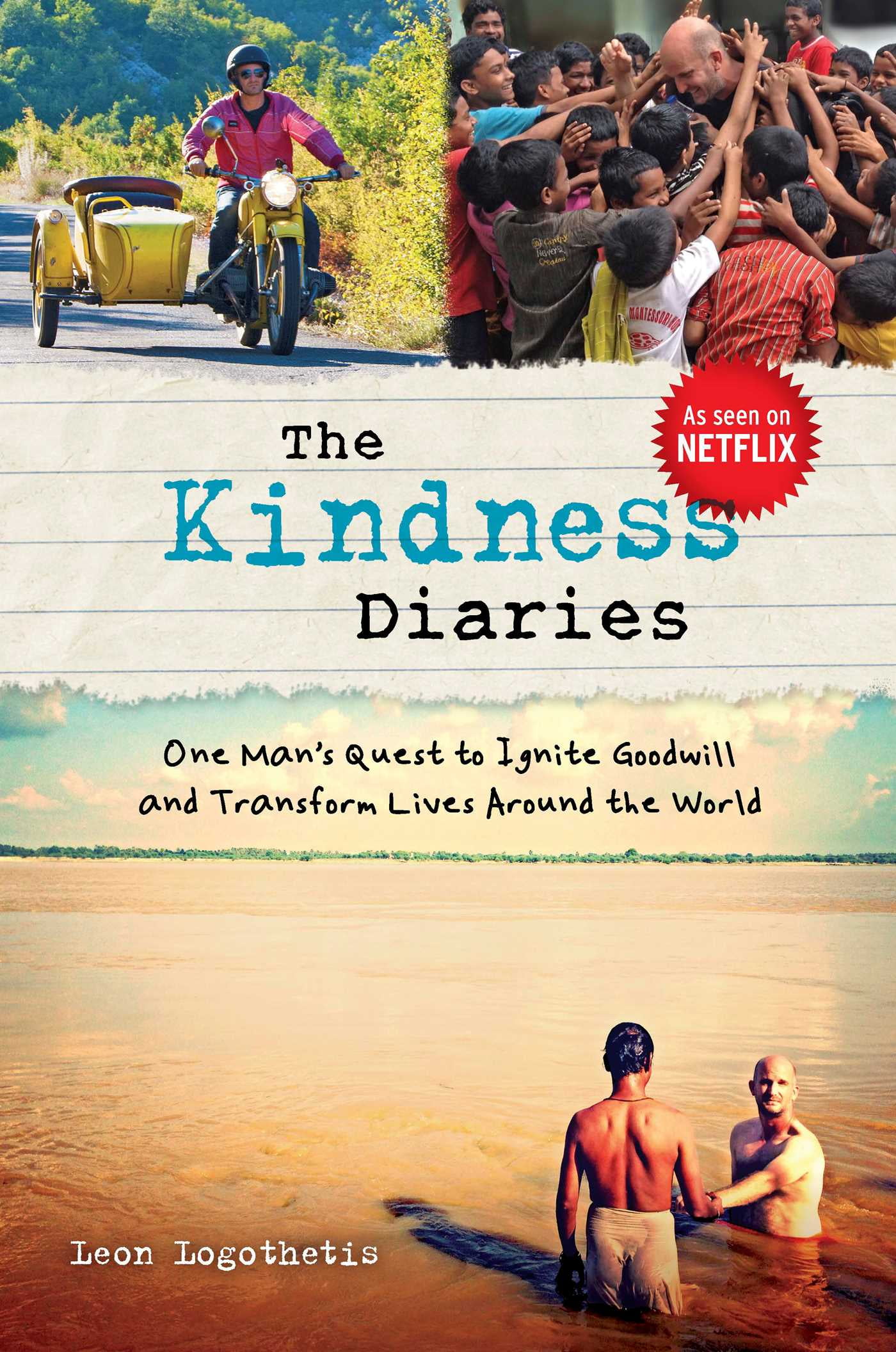 The kindness diaries : one man's quest to ignite goodwill and transform ...