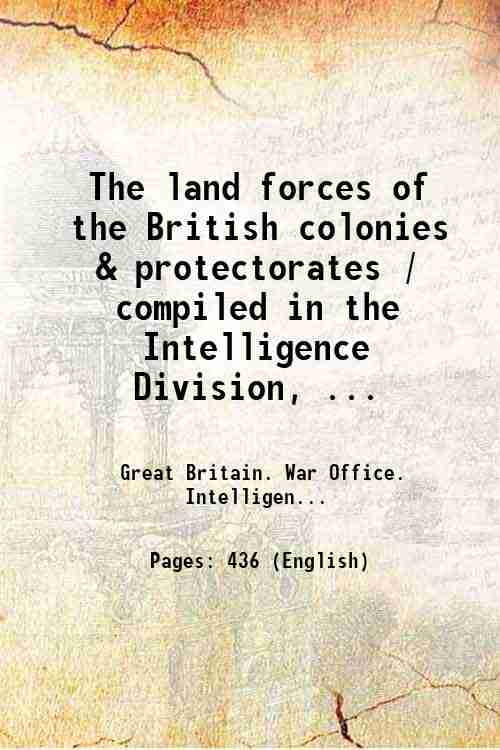 The land forces of the British colonies & protectorates / compiled in ...
