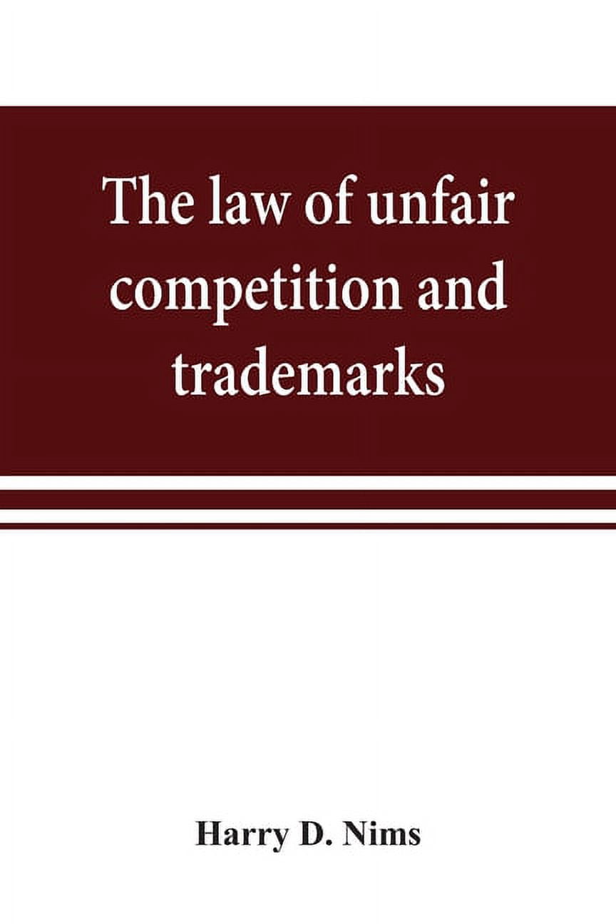 The law of unfair competition and trademarks, with chapters on good ...