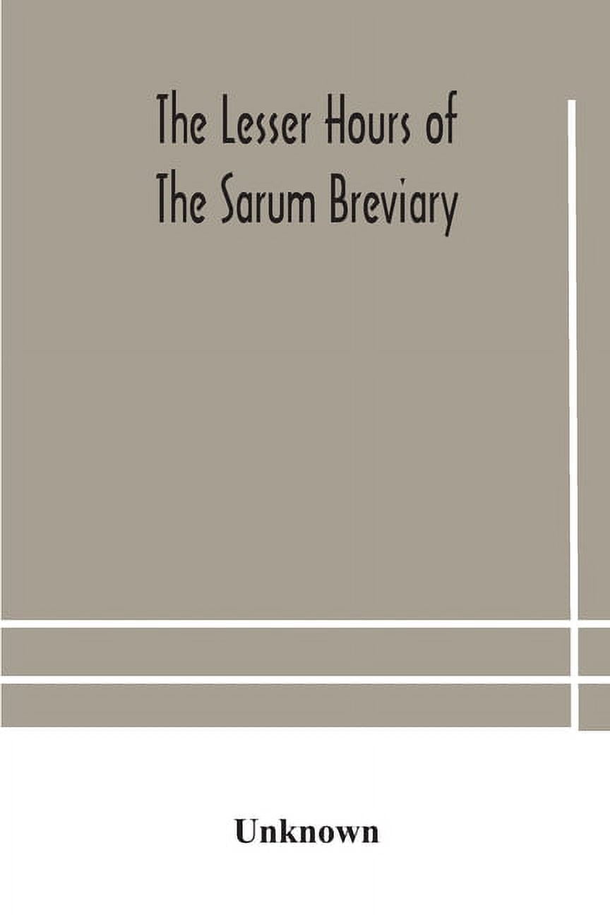 The Lesser Hours Of The Sarum Breviary, (Paperback) - Walmart Business ...