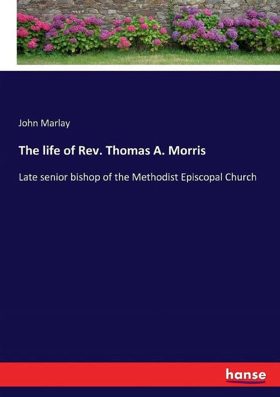The life of Rev. Thomas A. Morris (Paperback) - Walmart.com