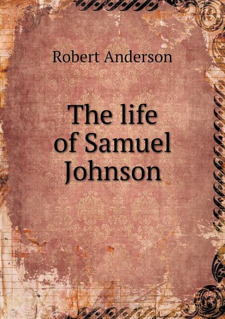 The life of Samuel Johnson (Paperback) - Walmart.com