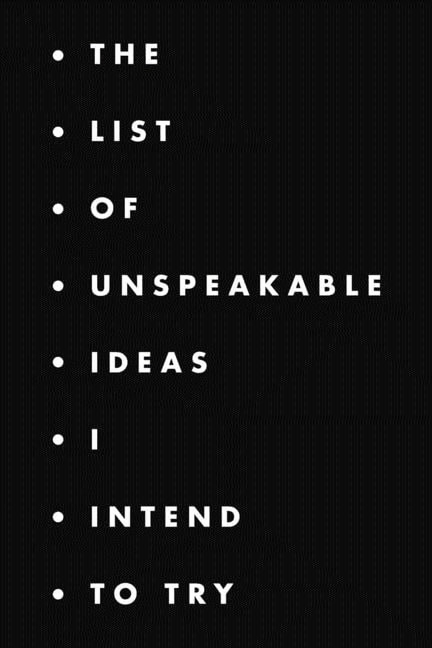 The list of unspeakable ideas I intend to try: A fun notebook for ideas ...