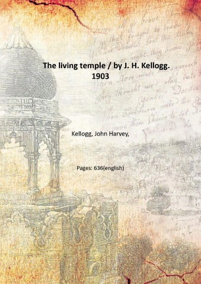 The living temple / by J. H. Kellogg. 1903 [Hardcover] - Walmart.com