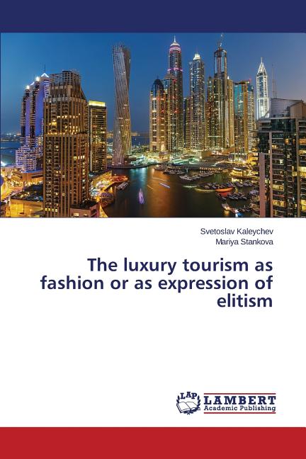 The luxury tourism as fashion or as expression of elitism (Paperback ...