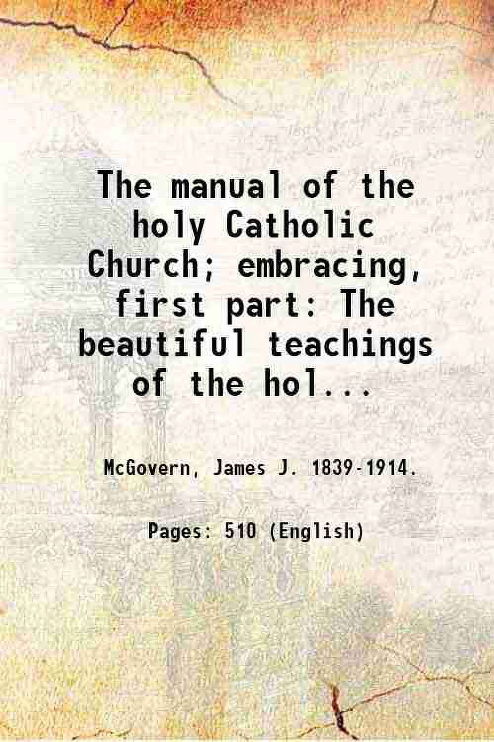 The manual of the holy Catholic Church; embracing, first part: The ...