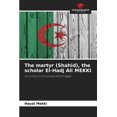 The martyr (Shahid), the scholar El-Hadj Ali MEKKI, (Paperback) - Walmart.com