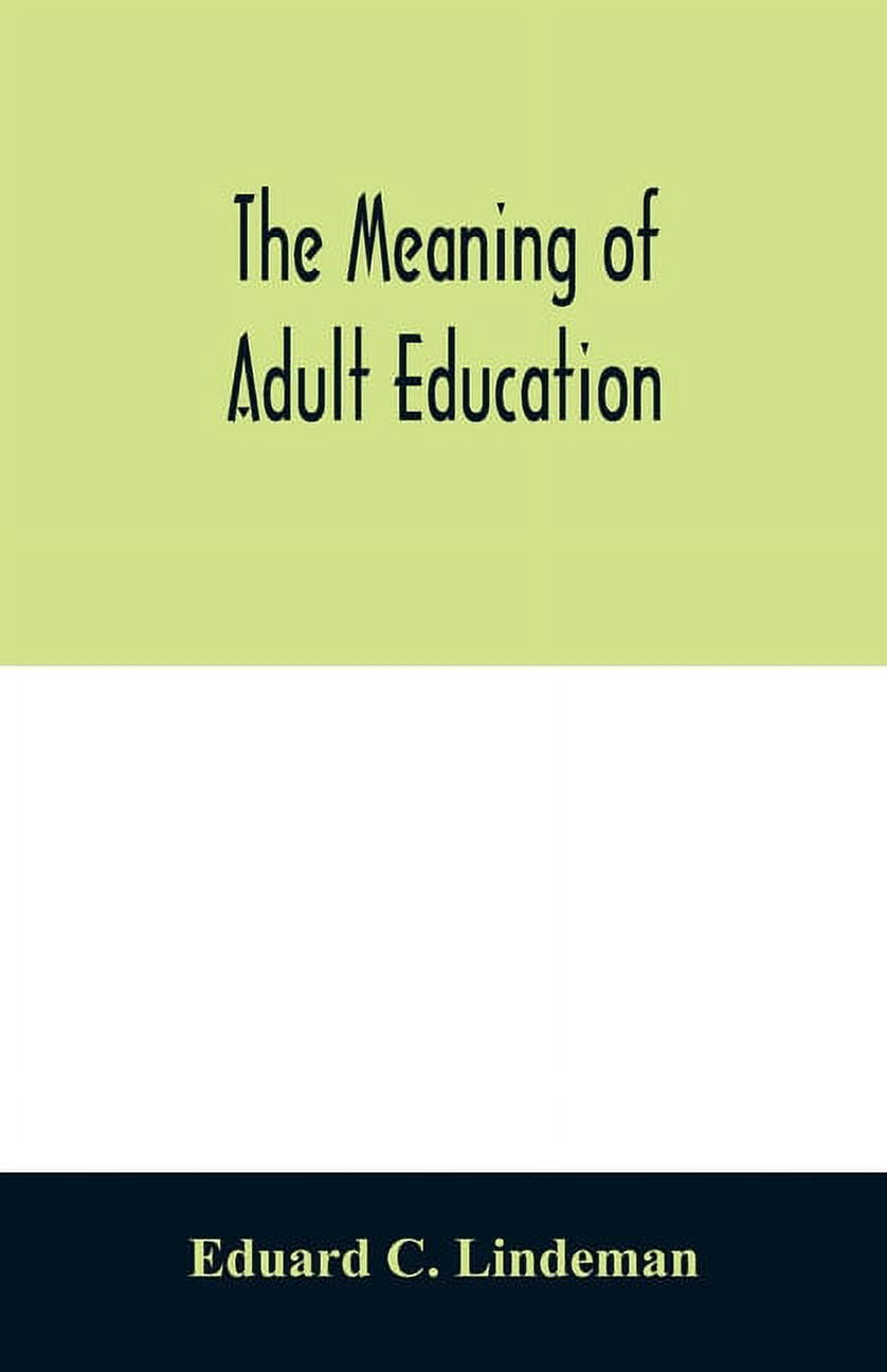 The meaning of adult education, (Paperback) - Walmart Business Supplies