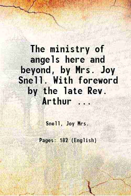 The ministry of angels here and beyond, by Mrs. Joy Snell. With ...