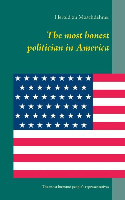 The most honest politician in America: The most humane people's ...