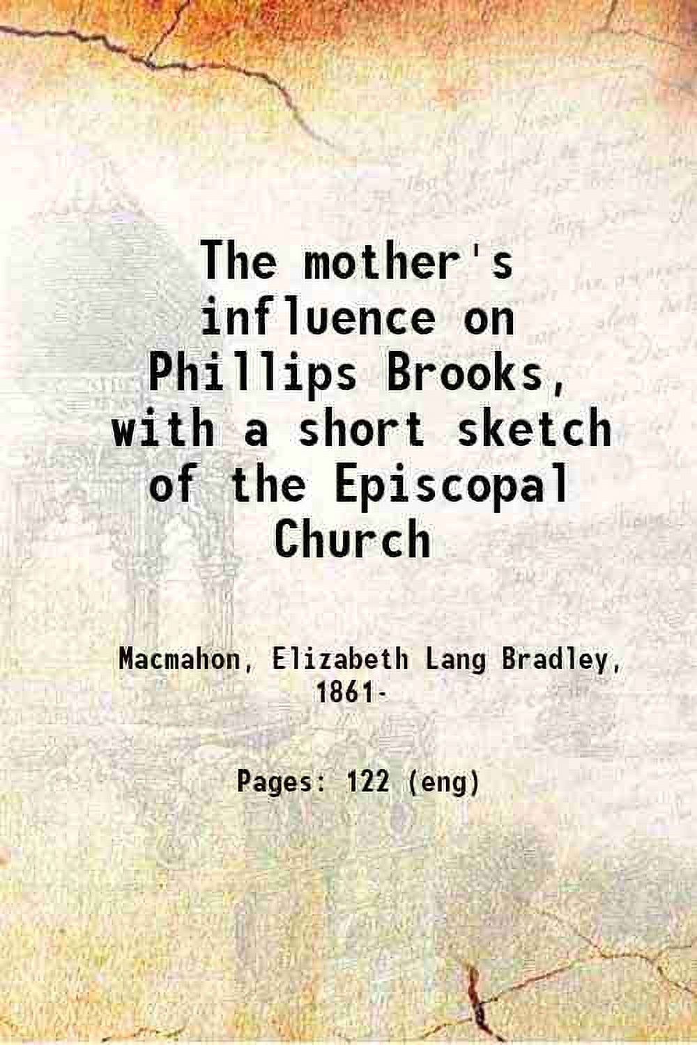 The mother's influence on Phillips Brooks with a short sketch of the ...