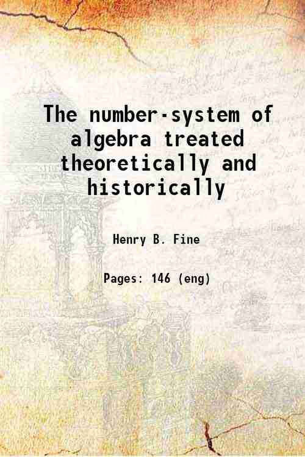 The number-system of algebra treated theoretically and historically ...