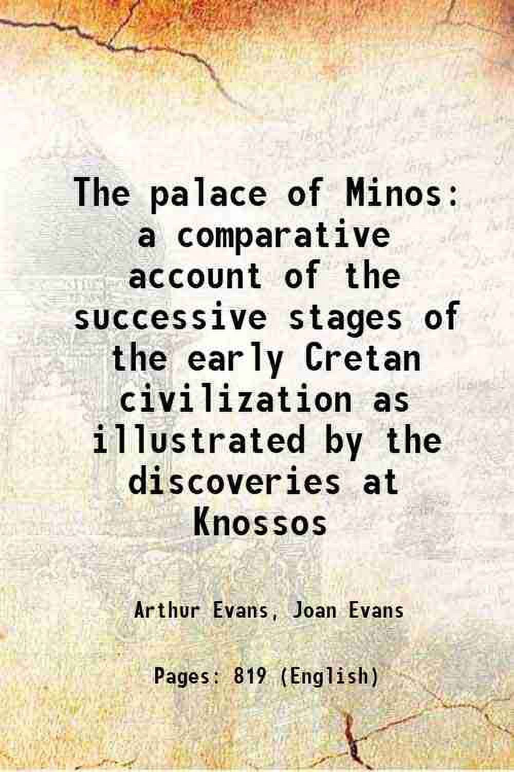 The palace of Minos a comparative account of the successive stages of ...