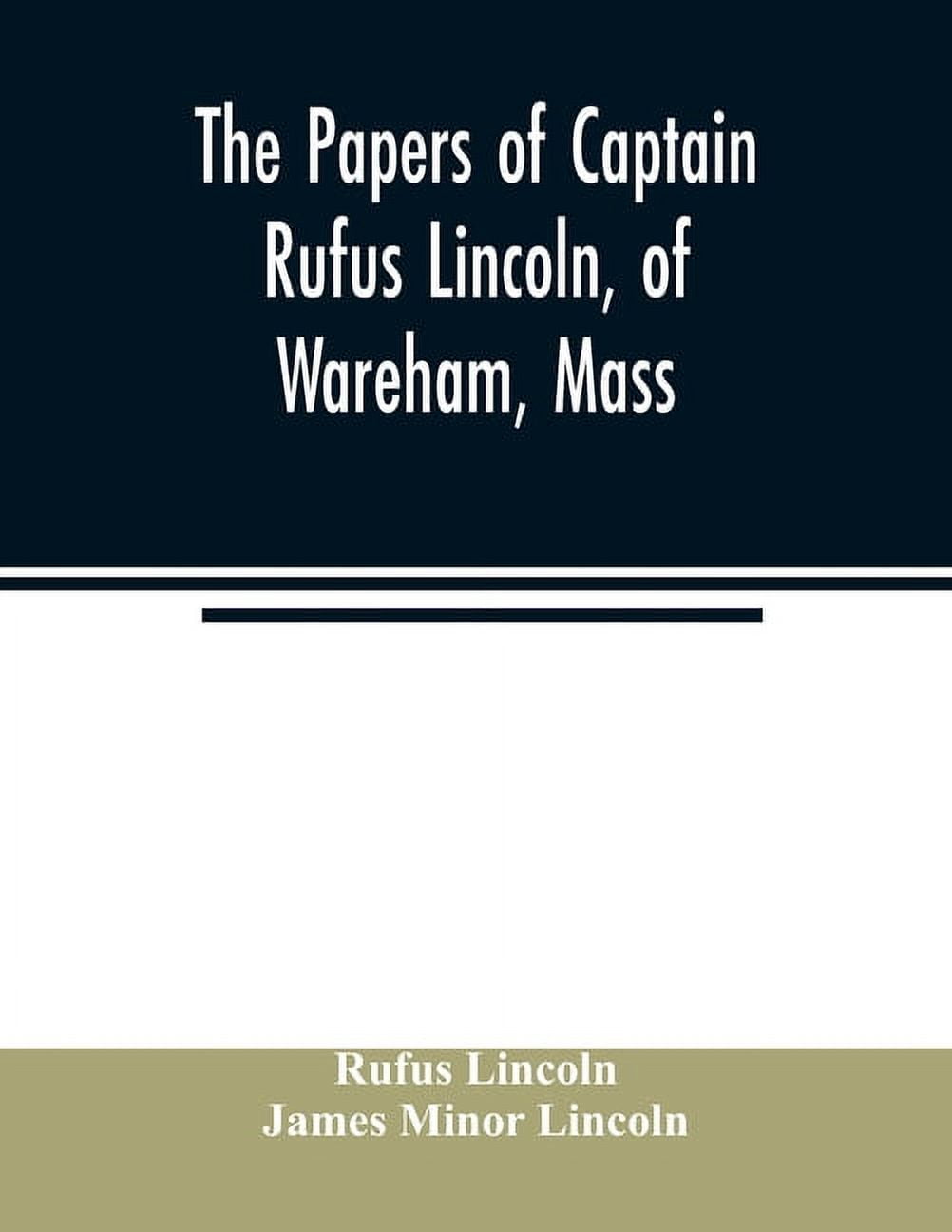 The papers of Captain Rufus Lincoln, of Wareham, Mass., (Paperback ...