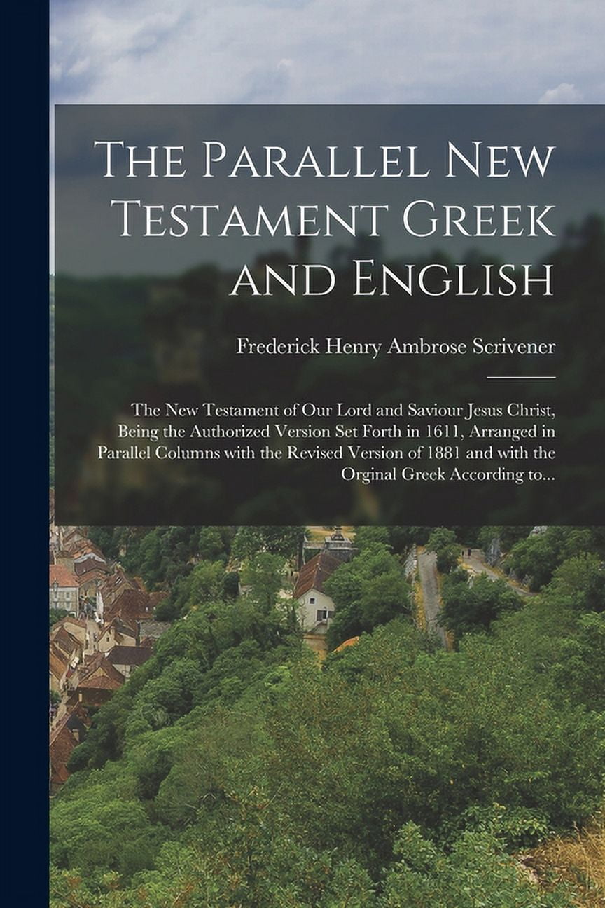 The parallel New Testament Greek and English : The New Testament of our ...