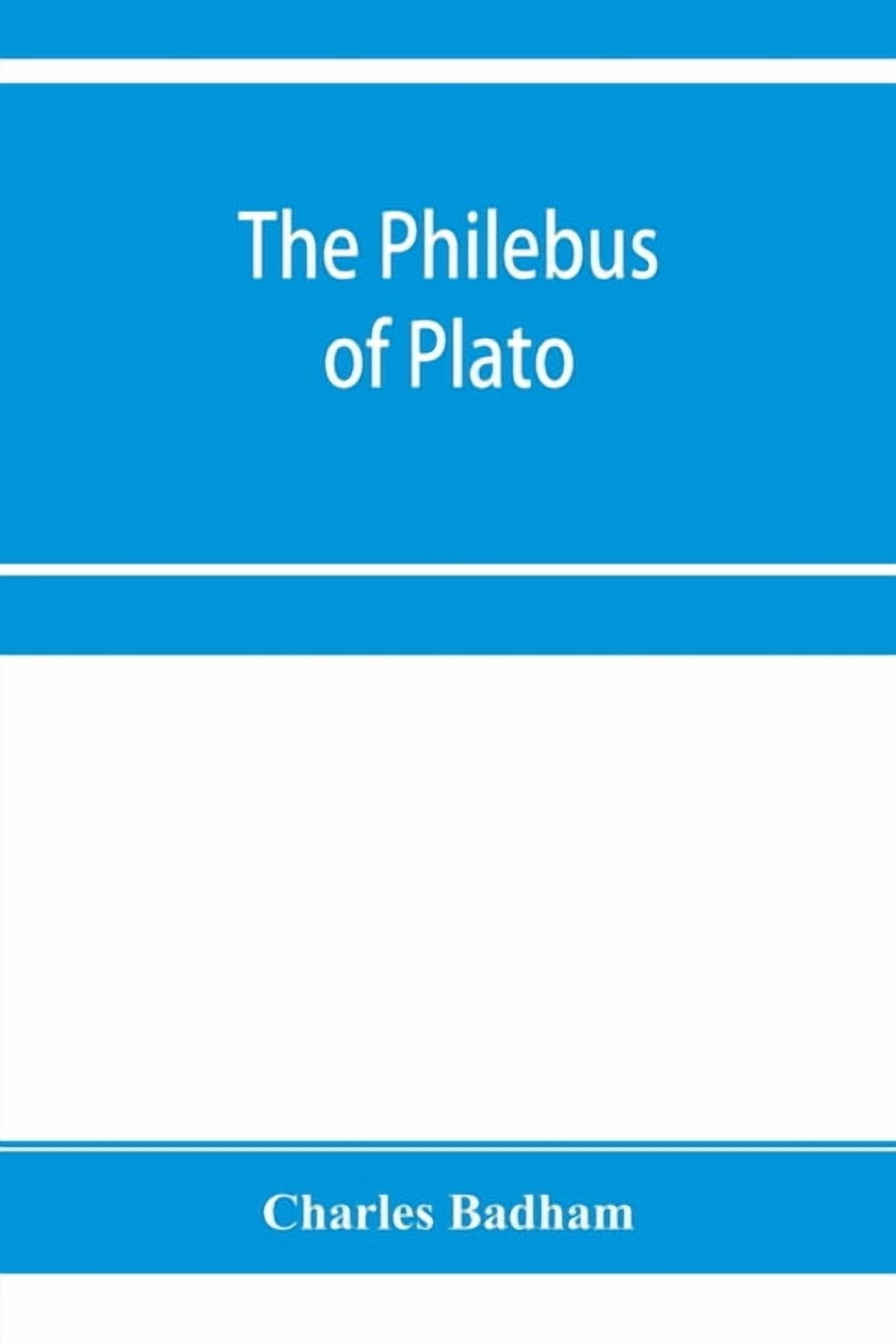 The philebus of Plato: with introduction, notes and appendix; together ...