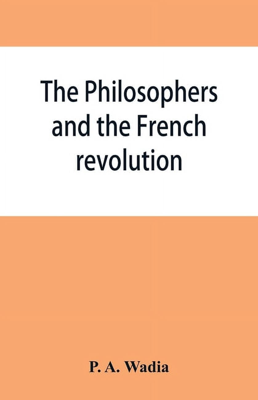 The philosophers and the French revolution, (Paperback) - Walmart.com