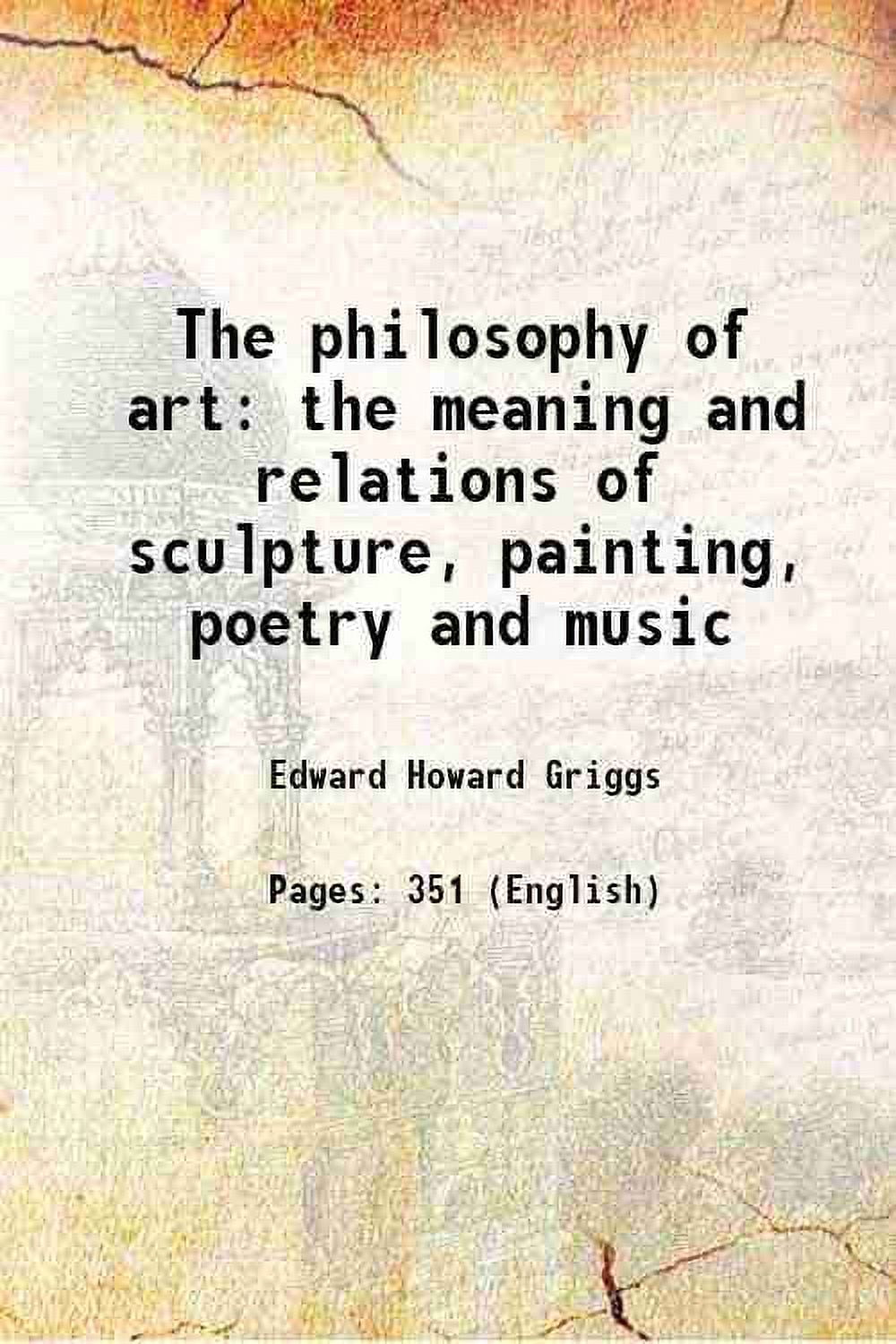 The philosophy of art the meaning and relations of sculpture, painting ...